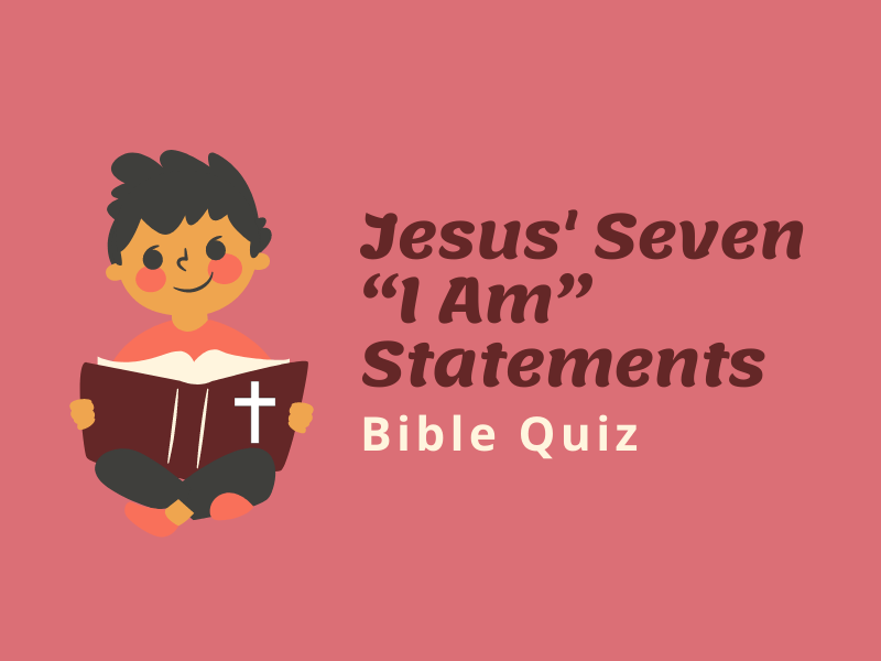 Jesus’ Seven “I Am” Statements Bible Quiz – Bible Potato