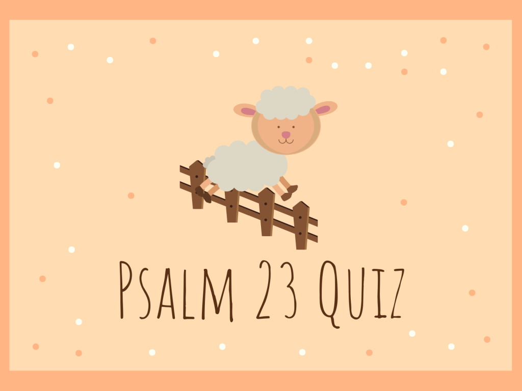 Psalm 23 Bible Quiz – Bible Potato