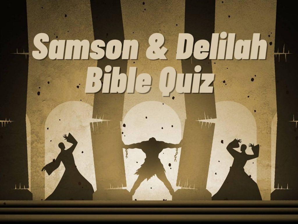 Samson & Delilah Bible Quiz – Bible Potato