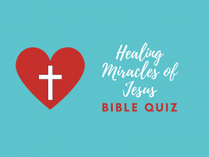 Healing Miracles of Jesus Bible Quiz – Bible Potato