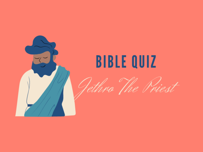 Bible Quiz: Jethro the Priest – Bible Potato